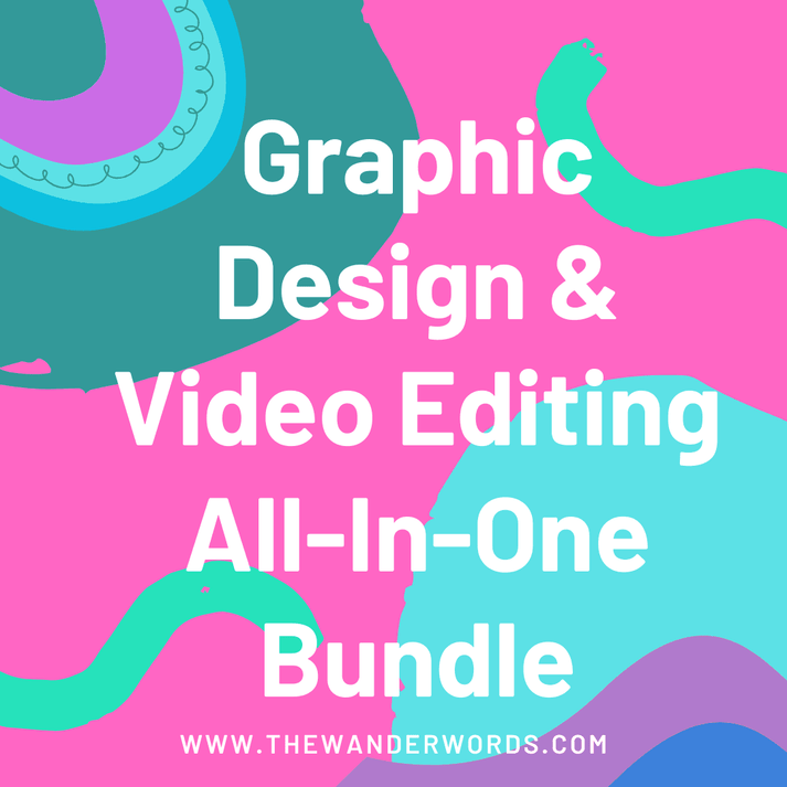 Graphic Design & Video Editing Bundle - TheWanderWords